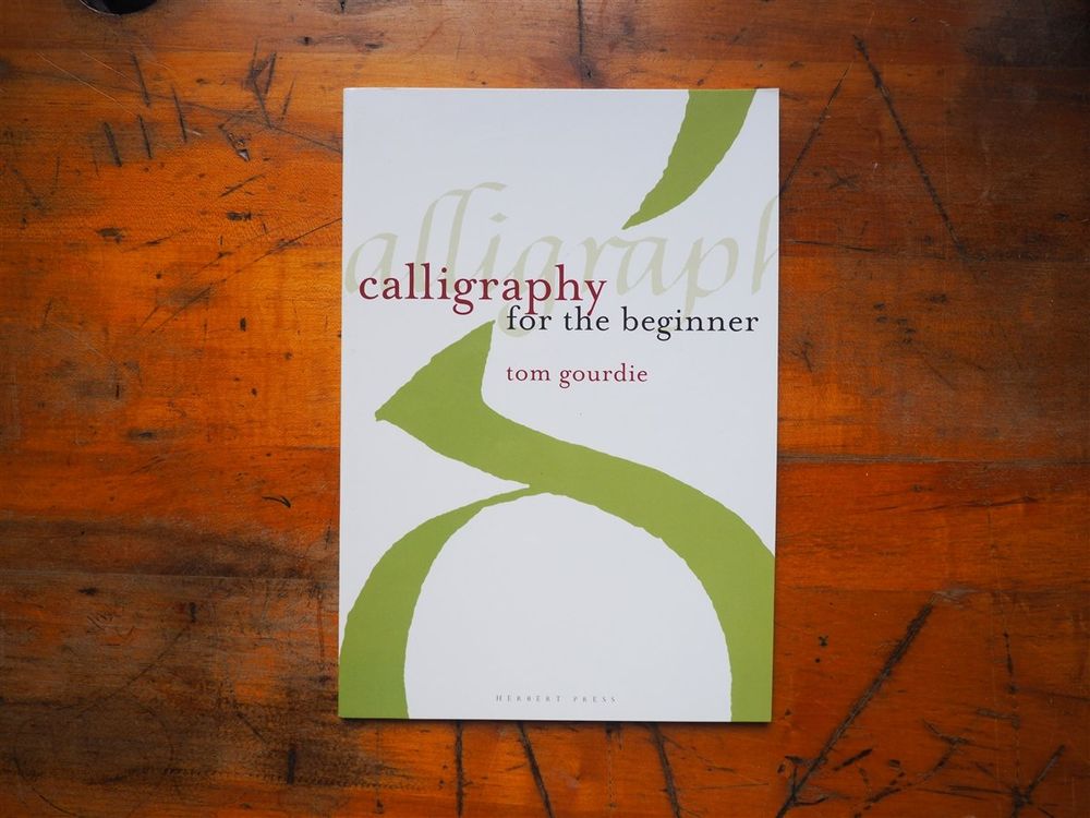Calligraphy for the Beginner by Tom Gourdie – Wonder Pens